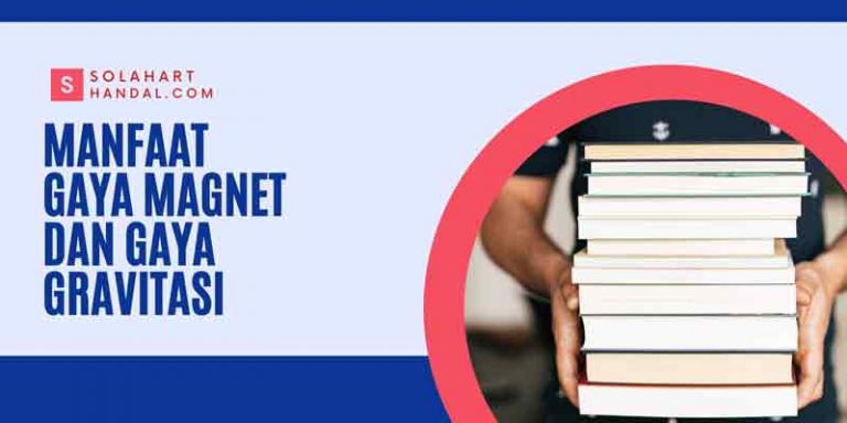 Manfaat Gaya Magnet dan Gaya Gravitasi dalam Kehidupan Sehari-hari ...