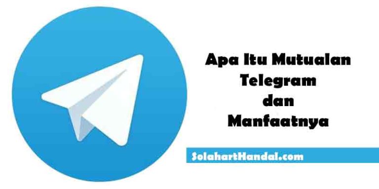 Apa Itu Mutualan Telegram dan Manfaatnya - Solahart Handal